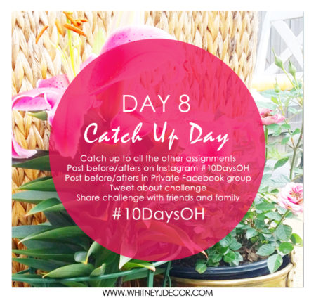 Day 8 - 10 Days to an Organized Home Challenge - Catch Up Day - Whitney ...
